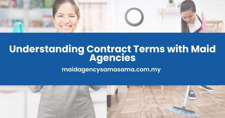 Understanding Contract Terms with Maid Agencies - Maid Agency Sama-Sama